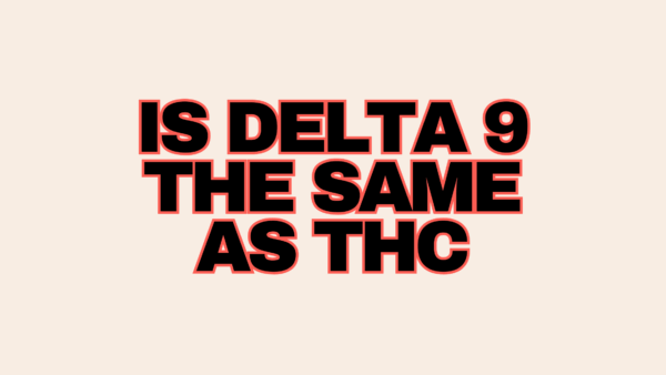 Is Delta-9 THC the Same as THC? Key Differences Explained