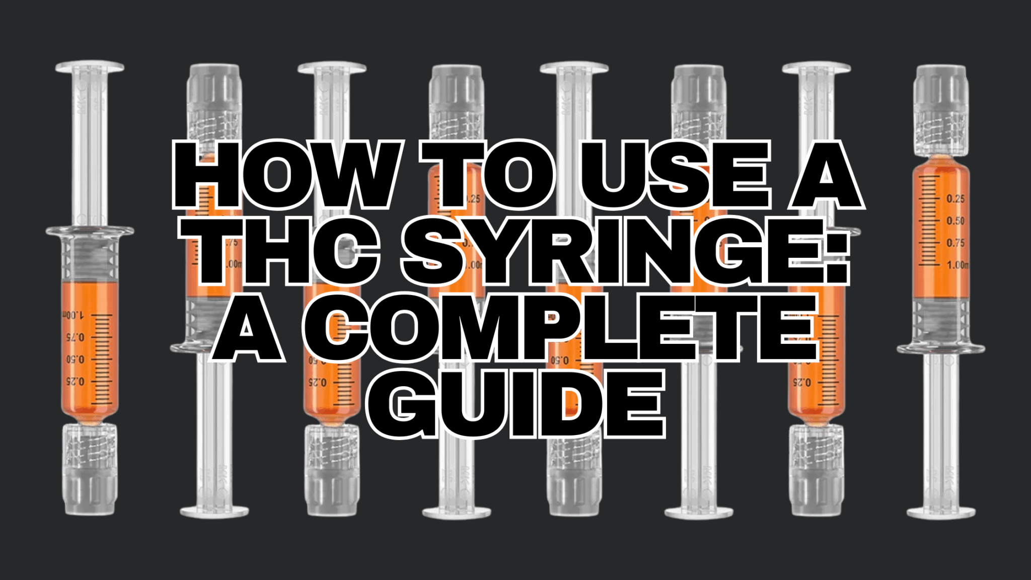 How To Use A THC Syringe: A Complete Guide
